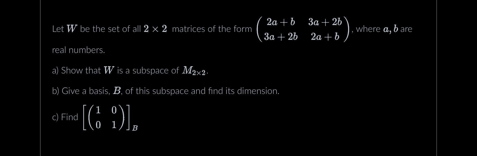 Let W ﻿be the set of all 2×2 ﻿matrices of the form | Chegg.com