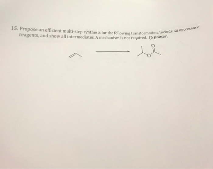 Solved 15. Propose an efficient multi-step synthesis for the | Chegg.com Solved 15. Propose an efficient multi-step synthesis for the | Chegg.com