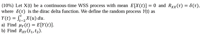 Solved (10%) Let X(t) be a continuous-time WSS process with | Chegg.com