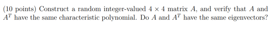 Solved (10 points) Construct a random integer-valued 4 x 4 | Chegg.com