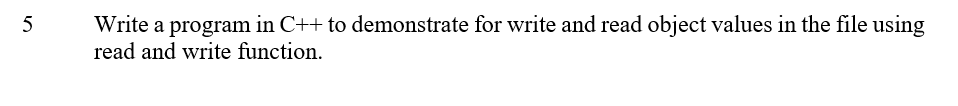 Solved 5 Write a program in C++ to demonstrate for write and | Chegg.com