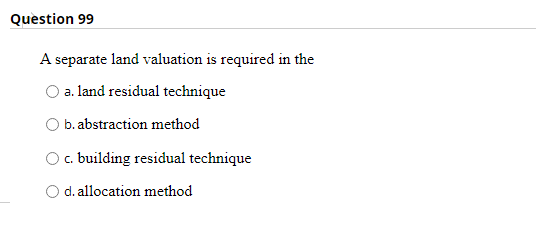 Solved Question 99 A separate land valuation is required in | Chegg.com
