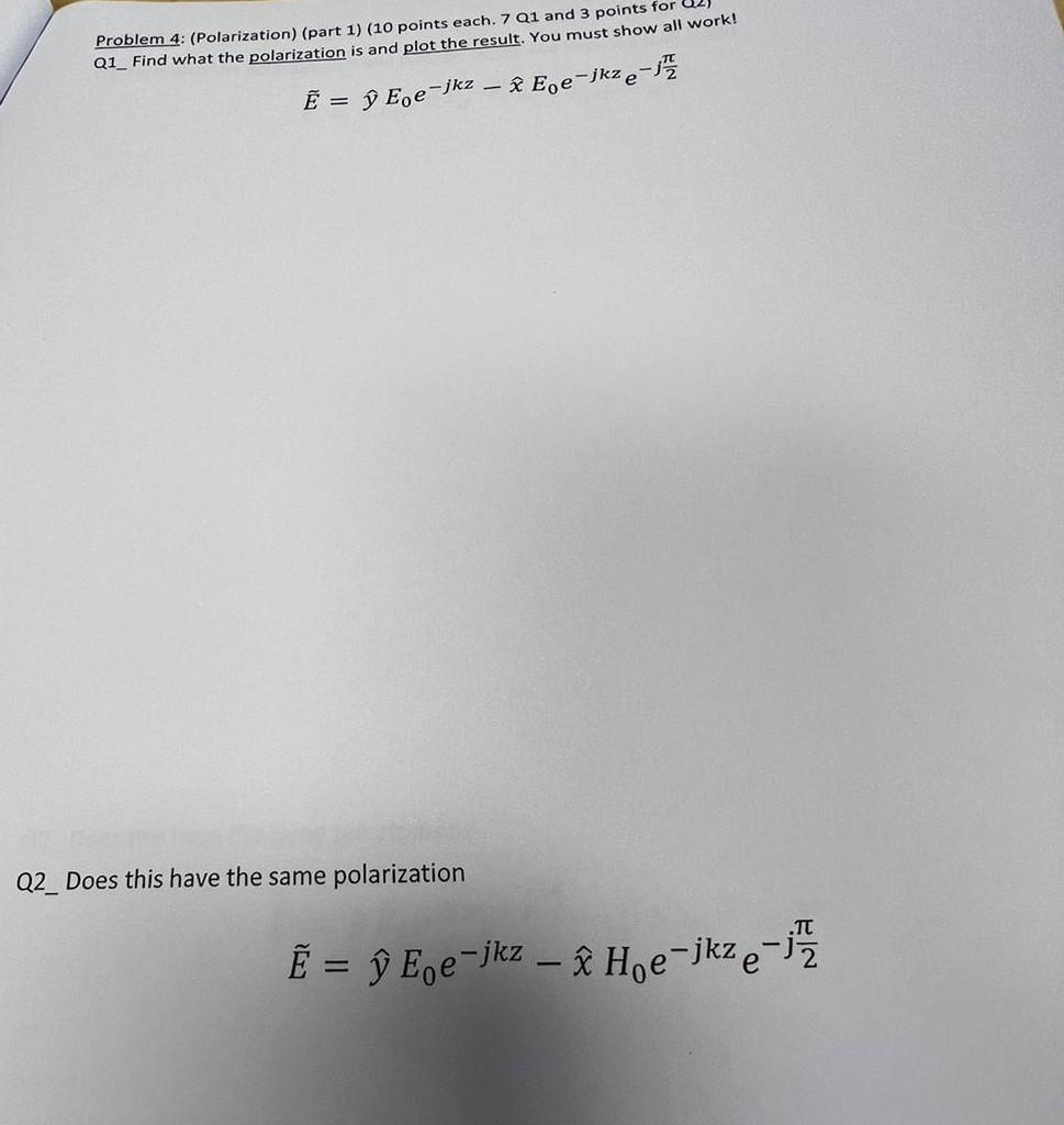 Solved Problem 4: (Polarization) (part 1) (10 points each. 7 | Chegg.com