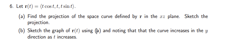 Solved 6. Let r(t)= tcost,t,tsint . (a) Find the projection | Chegg.com