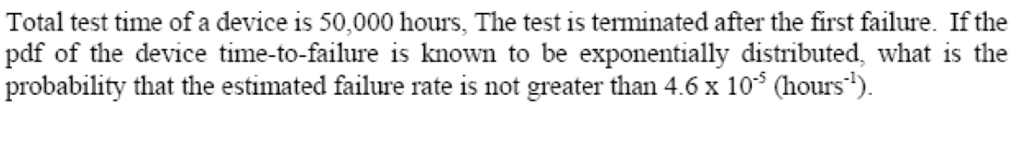 Solved Total test time of a device is 50,000 hours, The test | Chegg.com