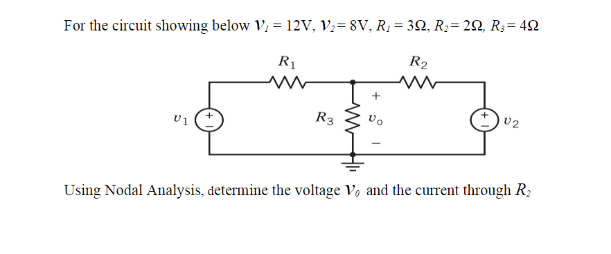 Solved For the circuit showing below v1=12 V,v2=8 | Chegg.com