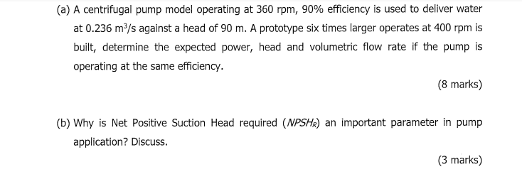 Solved (a) A centrifugal pump model operating at 360 rpm, | Chegg.com
