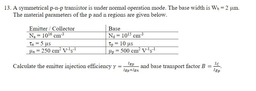 Solved 3. A symmetrical p-n-p transistor is under normal | Chegg.com