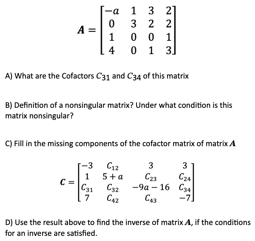 Solved A=⎣⎡−a014130032012213⎦⎤ A) What are the Cofactors C31 | Chegg.com
