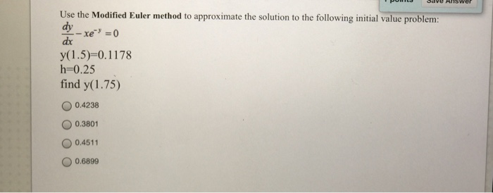 Solved Use the Modified Euler method to approximate the | Chegg.com