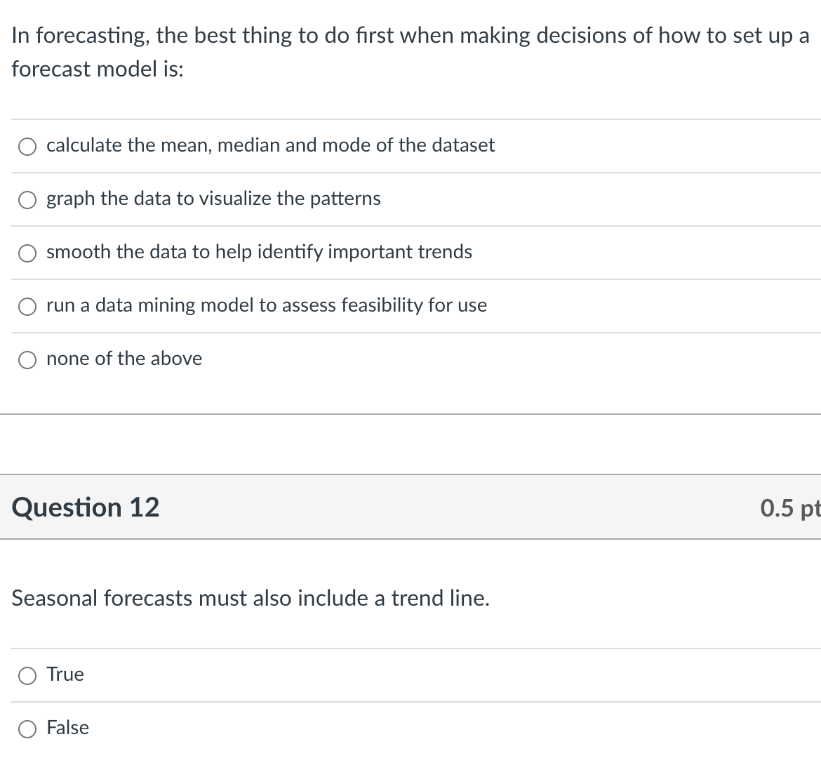 Solved In forecasting, the best thing to do first when | Chegg.com