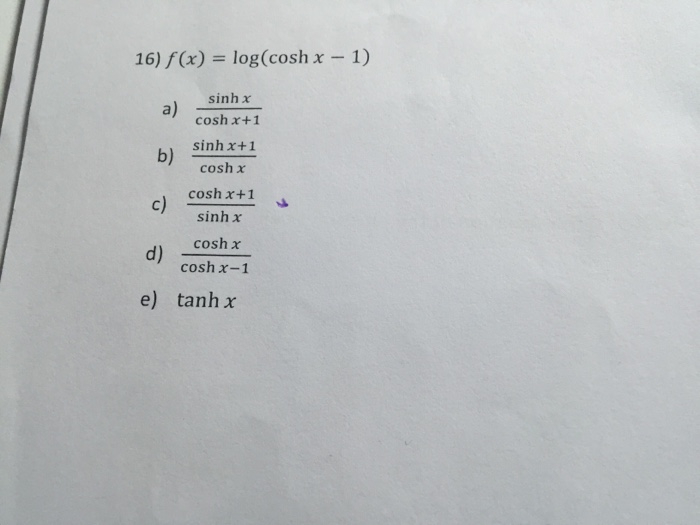 Solved f(x) = log(cosh x - 1) a) sinh x/cosh x + 1 b) sinh | Chegg.com