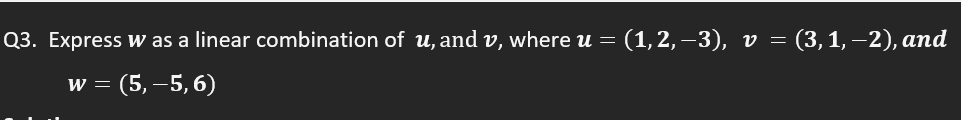 Solved Q3. Express w as a linear combination of u, and v, | Chegg.com