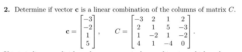 Solved 2. Determine if vector c is a linear combination of | Chegg.com