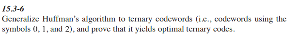 Solved 15 3 6 Generalize Huffman S Algorithm To Ternary