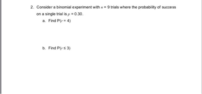 Solved 2. Consider a binomial experiment with n = 9 trials | Chegg.com