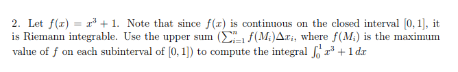 Solved 2. Let f(x)=x3+1. Note that since f(x) is continuous | Chegg.com