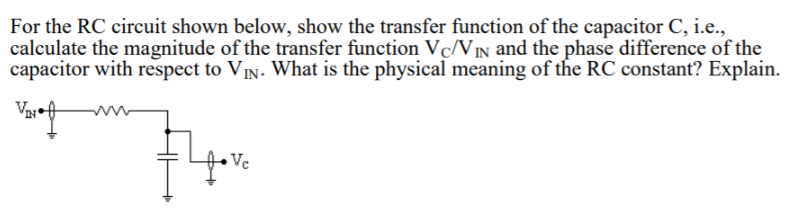 Solved For the RC circuit shown below, show the transfer | Chegg.com