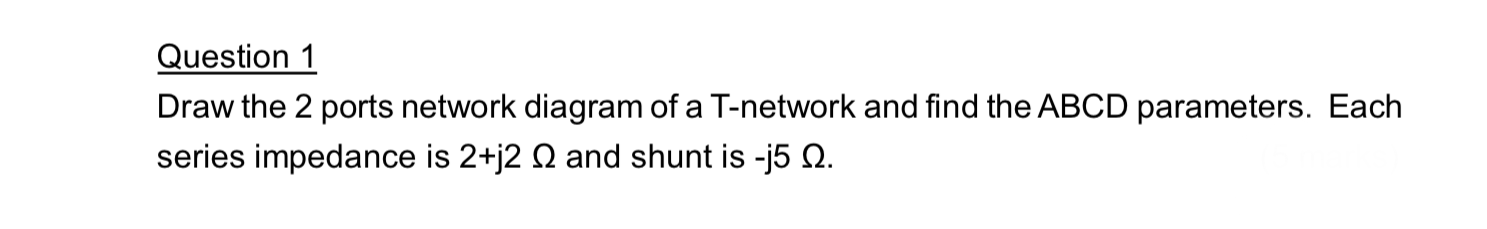 Solved Question 1 Draw the 2 ports network diagram of a | Chegg.com