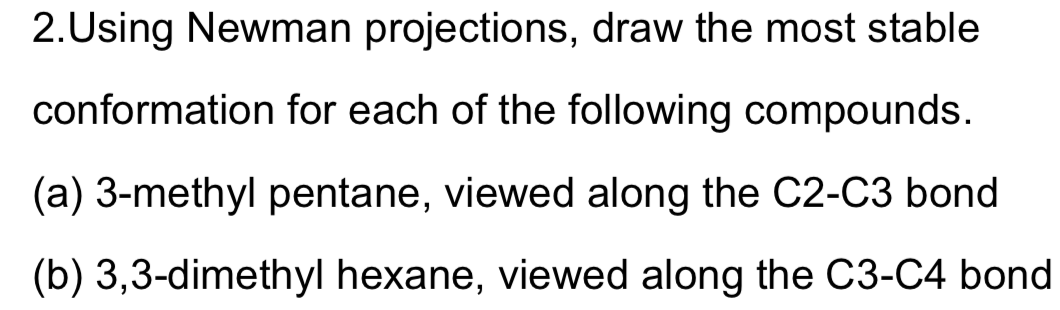 Solved 2.Using Newman projections, draw the most stable | Chegg.com