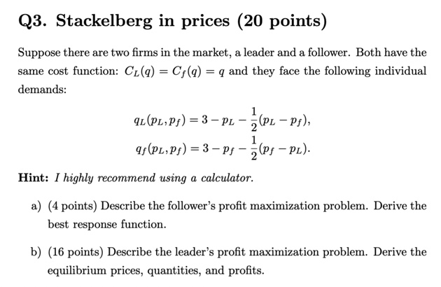 Solved Q5. Stackelberg vs Bertrand (20 points) Consider the | Chegg.com