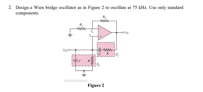 Solved 2. Design a Wien bridge oscillator as in Figure 2 to | Chegg.com