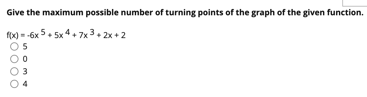 Solved Give the maximum possible number of turning points of | Chegg.com