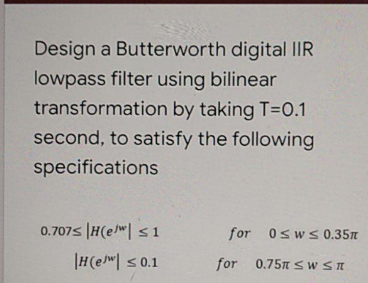 Solved Design a Butterworth digital IIR lowpass filter using | Chegg.com