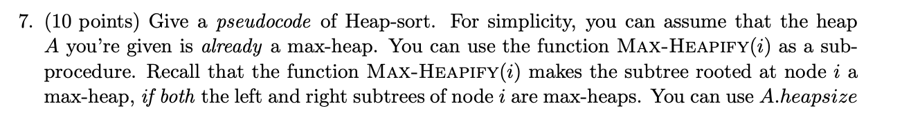Solved 7. (10 points) Give a pseudocode of Heap-sort. For | Chegg.com
