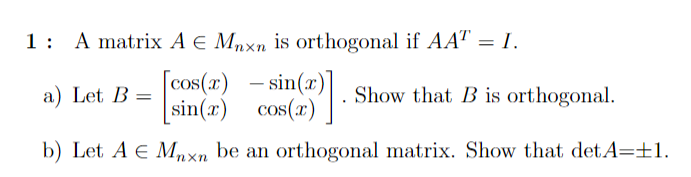 Solved 1: A matrix Ae Mnxn is orthogonal if AAT = I. cos(x) | Chegg.com