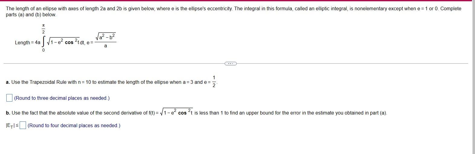 Solved Length =4a∫02π1−e2cos2tdt,e=aa2−b2 a. Use the | Chegg.com