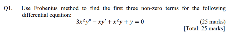 Solved Q1. Use Frobenius method to find the first three | Chegg.com
