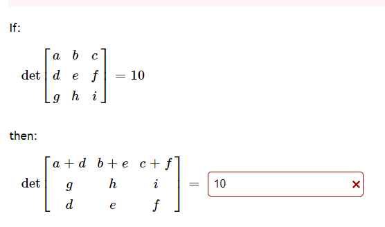 Solved det⎣⎡adgbehcfi⎦⎤=10 then: det⎣⎡a+dgdb+ehec+fif⎦⎤= | Chegg.com