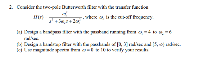Solved 2. Consider the two-pole Butterworth filter with the | Chegg.com