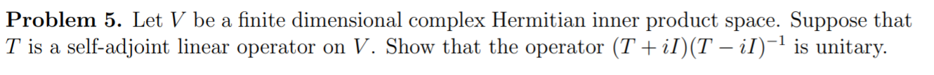 Solved Problem 5. Let V be a finite dimensional complex | Chegg.com