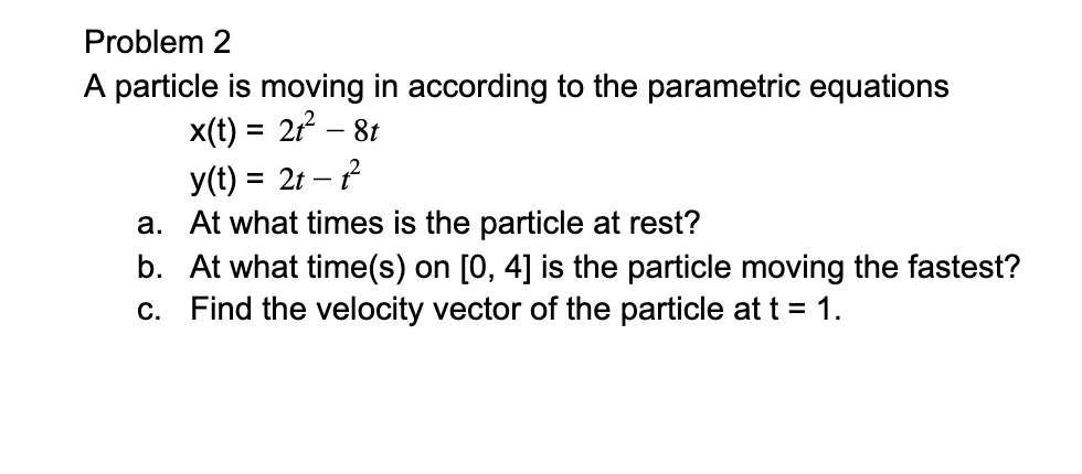 Solved Problem 2 A particle is moving in according to the | Chegg.com