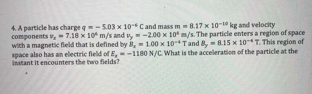 Solved 4. A particle has charge q = -5.03 x 10-6 C and mass | Chegg.com