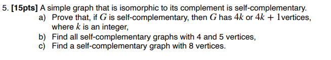Solved 5. [15pts] A simple graph that is isomorphic to its | Chegg.com