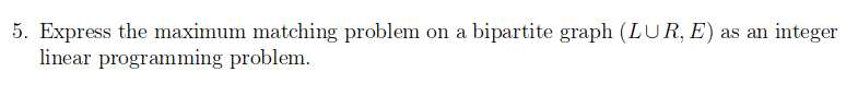 5. Express the maximum matching problem on a | Chegg.com