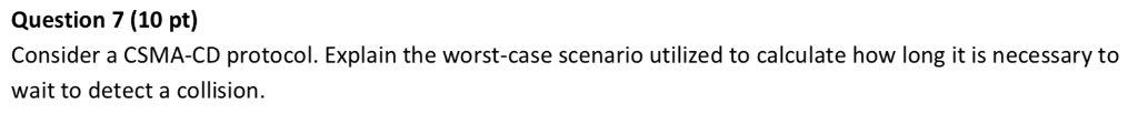 Solved Question 7 (10 pt) Consider a CSMA-CD protocol. | Chegg.com