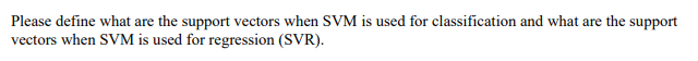 Solved Please define what are the support vectors when SVM | Chegg.com