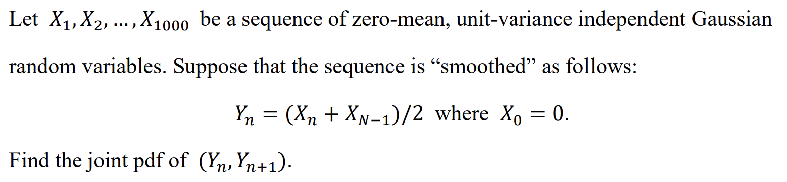 Solved Let X1,X2,…,X1000 be a sequence of zero-mean, | Chegg.com