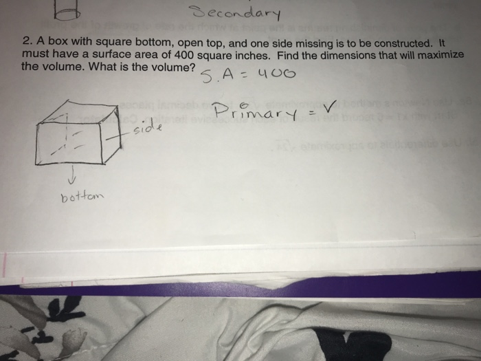 Solved Secondary 2. A box with square bottom, open top, and | Chegg.com