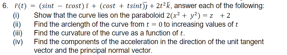 Solved 6. rˉ(t)=(sint−tcost) ˉ+(cost+tsint)+2t2kˉ, answer | Chegg.com
