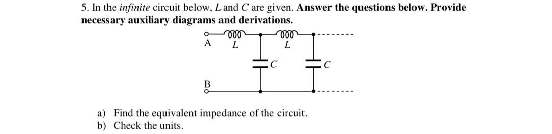 Solved 5. In the infinite circuit below, L and C are given. | Chegg.com