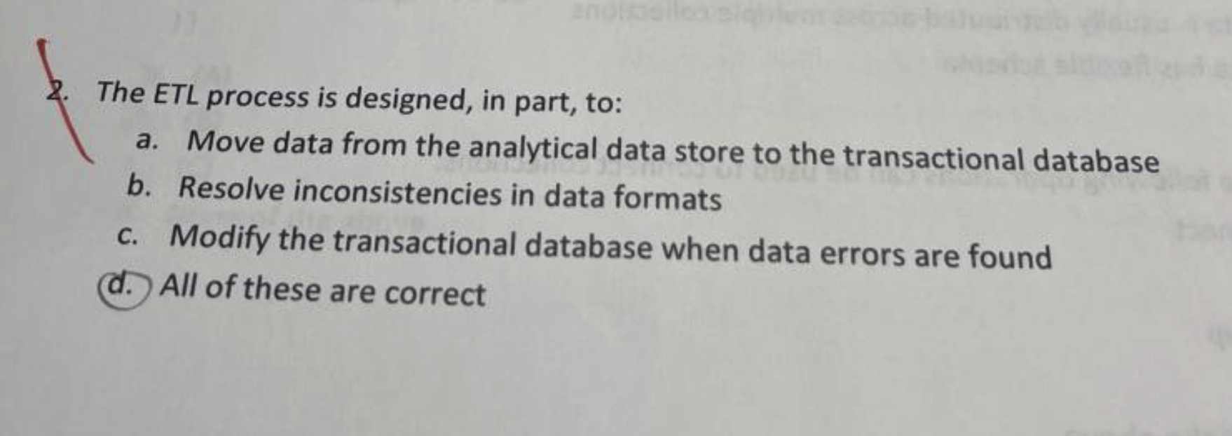 2. The ETL process is designed, in part, to: a. Move | Chegg.com