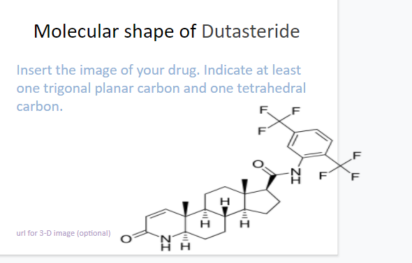 Solved Molecular shape of Dutasteride Insert the image of | Chegg.com