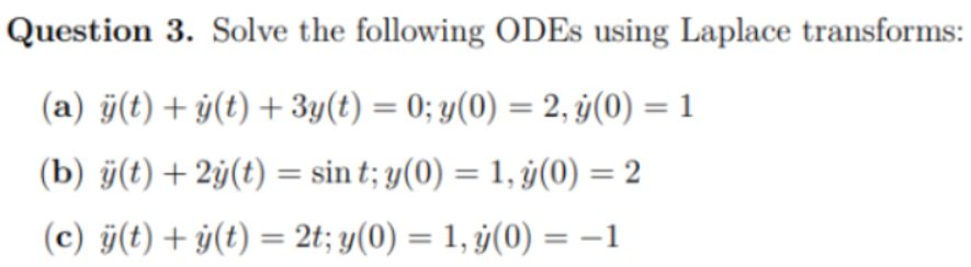 Solved Question 3. Solve the following ODEs using Laplace | Chegg.com