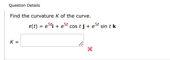Solved Question DetailsFind the curvature K ﻿of the | Chegg.com