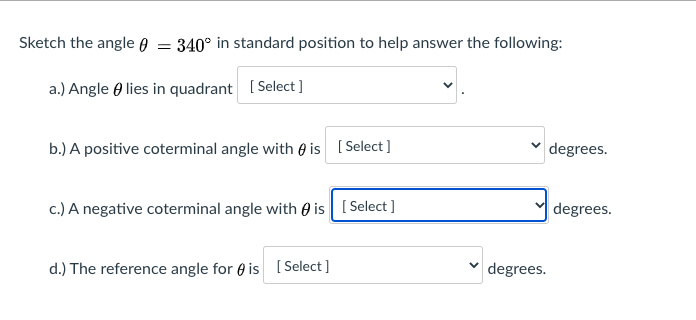 Solved Sketch the angle ( = 340° in standard position to | Chegg.com
